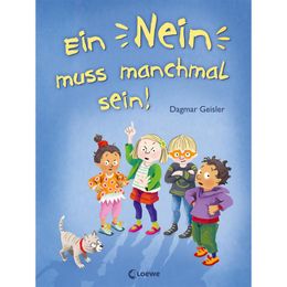 Loewe Verlag Ein Nein muss manchmal sein! (Starke Kinder, glückliche Eltern) - Dagmar Geisler, Gebunden