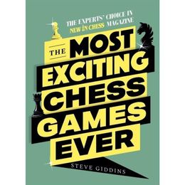 The Most Exciting Chess Games Ever - Steve Giddins, Kartoniert (TB)