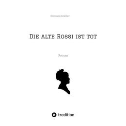 tredition Die alte Rossi ist tot - Hermann Grabher, Kartoniert (TB)