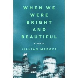 Harper When We Were Bright and Beautiful - Jillian Medoff, Gebunden