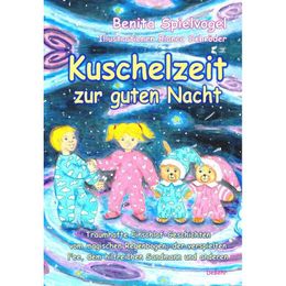 Kuschelzeit zur guten Nacht - Traumhafte Gute-Nacht-Geschichten vom magischen Regenbogen, der verspielten Fee, dem hilfreichen Sandmann und anderen - Benita Spielvogel, Kartoniert (TB)