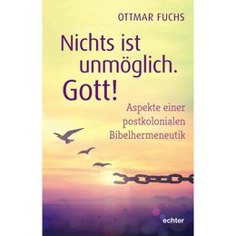 Nichts ist unmöglich, Gott! - Ottmar Fuchs, Kartoniert (TB)