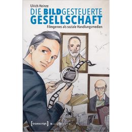 Sozialtheorie / Die bildgesteuerte Gesellschaft - Ulrich Heinze, Kartoniert (TB)