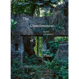 Einzelausgabe / The Consciousness of Place - Kashef Chowdhury, Gebunden