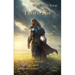 Thors Tor - Die Reise zur eigenen Göttlichkeit in ein glückliches Leben - Liane Knop, Kartoniert (TB)
