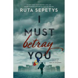 Penguin Random House I Must Betray You - Ruta Sepetys, Kartoniert (TB)