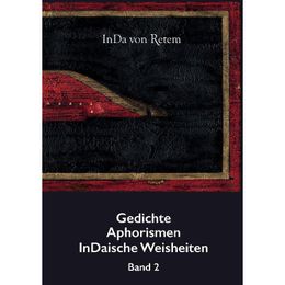 tredition Gedichte, Aphorismen, InDaische Weisheiten Band 2 - InDa von Retem, Kartoniert (TB)