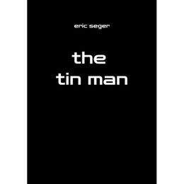 the tin man - Eric Seger, Kartoniert (TB)