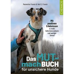 Das Mutmachbuch für unsichere Hunde - Madeleine Franck, Rolf C. Franck, Gebunden