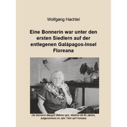 Books on Demand im Kid Verlag / Eine Bonnerin war unter den ersten Siedlern auf der entlegenen Galapagos-Insel Floreana - Wolfgang Hachtel, Geheftet