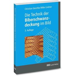 Die Technik der Biberschwanzdeckung im Bild - Christian Geschke, Mike Lindner, Herbert (_) Wartmann, Kartoniert (TB)