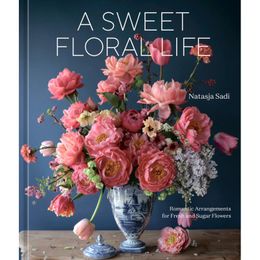 Penguin Random House A Sweet Floral Life - Natasja Sadi, Gebunden