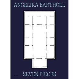 Seven Pieces - Angelika Bartholl, Gebunden