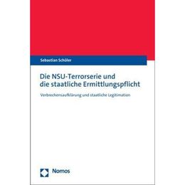 Nomos Die NSU-Terrorserie und die staatliche Ermittlungspflicht - Sebastian Schüler, Kartoniert (TB)
