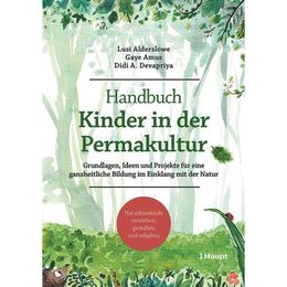 haupt Handbuch Kinder in der Permakultur - Lusi Alderslowe, Gaye Amus, Didi A. Devapriya, Kartoniert (TB)