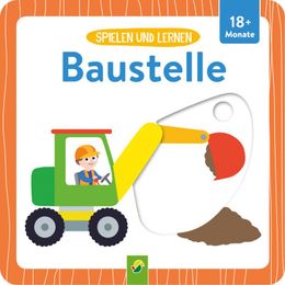 Spielen und Lernen - Baustelle - Laura Teller, Schwager & Steinlein Verlag, Pappband