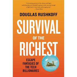 W. W. Norton & Company Survival of the Richest - Escape Fantasies of the Tech Billionaires - Douglas Rushkoff, Kartoniert (TB)