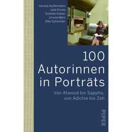 PIPER 100 Autorinnen in Porträts - Verena Auffermann, Julia Encke, Ursula März, Elke Schmitter, Gunhild Kübler, Taschenbuch