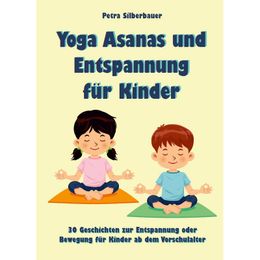 Yoga Asanas und Entspannung für Kinder - Petra Silberbauer, Kartoniert (TB)