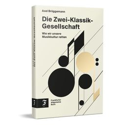 Die Zwei-Klassik-Gesellschaft - Axel Brüggemann, Gebunden