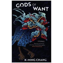 Gods of Want - K-Ming Chang, Gebunden