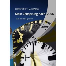 tredition Mein Zeitsprung nach 2056 - Christoph T. M. Krause, Kartoniert (TB)