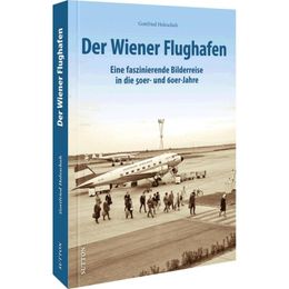 Der Wiener Flughafen - Gottfried Holzschuh, Gebunden