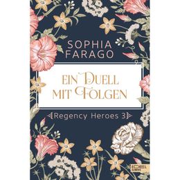 Ein Duell mit Folgen / Regency Heroes Bd.3 - Sophia Farago, Kartoniert (TB)