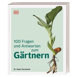 Dorling Kindersley 100 Fragen und Antworten zum Gärtnern - Stuart Farrimond, Gebunden