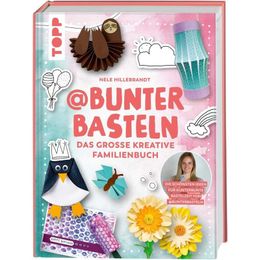 @bunterbasteln - Das große kreative Familienbuch - Nele Hillebrandt, Gebunden