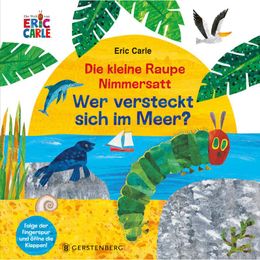 GERSTENBERG Die kleine Raupe Nimmersatt - Wer versteckt sich im Meer? - Eric Carle, Pappband