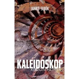 tredition Kaleidoskop Kurzgeschichten - Janko Sebök, Kartoniert (TB)