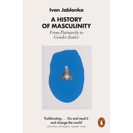 Penguin A History of Masculinity - Ivan Jablonka, Kartoniert (TB)