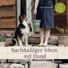 Kynos Nachhaltiger leben mit Hund - Tine Rotheimer, Kartoniert (TB)