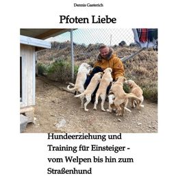 tredition Pfoten Liebe - Dennis Gasterich, Kartoniert (TB)