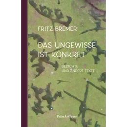 Das Ungewisse ist Konkret - Fritz Bremer, Gebunden