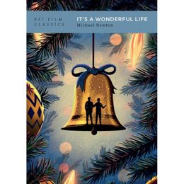BFI Film Classics / It's a Wonderful Life - Michael Newton, Kartoniert (TB)