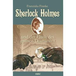 Sherlock Holmes und der Fluch des grünen Diamanten / Sherlock Holmes Bd.4 - Franziska Franke, Taschenbuch