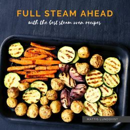 tredition Full Steam Ahead with the best steam oven recipes - Mattis Lundqvist, Kartoniert (TB)