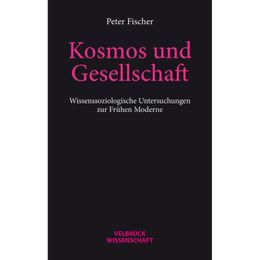 Kosmos und Gesellschaft - Peter Fischer, Gebunden