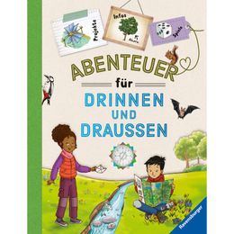 RAVENSBURGER VERLAG "Abenteuer für drinnen und draußen" vereint Basteln, Spielen, Experimentieren, Wissen und jede Menge Spaß in Form eines praktischen Handbuchs - Paul Beaupère, Gebunden