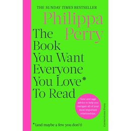 The Book You Want Everyone You Love* To Read *(and maybe a few you don't) - Philippa Perry, Gebunden