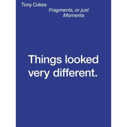 Fragments, or just Moments - Tony Cokes, Kartoniert (TB)