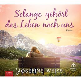 Solange gehört das Leben noch uns,Audio-CD - Josefine Weiß (Hörbuch)