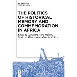 The Politics of Historical Memory and Commemoration in Africa, Kartoniert (TB)