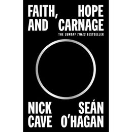 Faith, Hope and Carnage - Nick Cave, Seán O'Hagan, Kartoniert (TB)