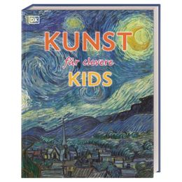 Dorling Kindersley Kunst für clevere Kids / Wissen für clevere Kids Bd.14 - Susie Hodge, David Taylor, Gebunden