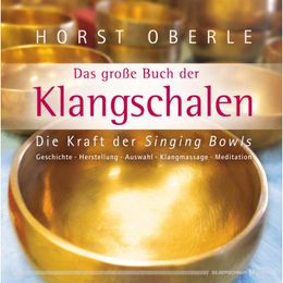 Das große Buch der Klangschalen - Horst Oberle, Gebunden