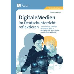 Digitale Medien im Deutschunterricht reflektieren - Norbert Berger, Geheftet