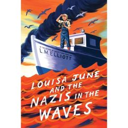 Louisa June and the Nazis in the Waves - L. M. Elliott, Kartoniert (TB)